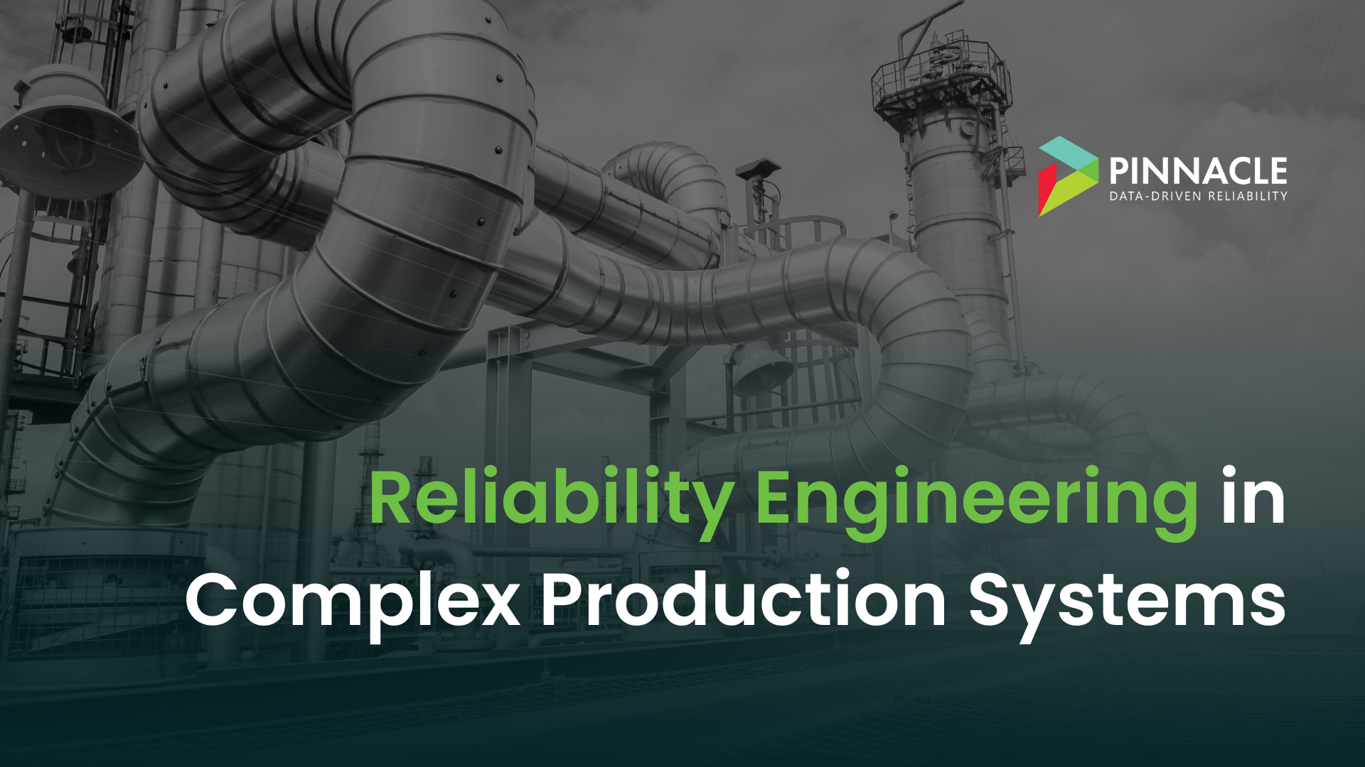 Reliability Engineering in Complex Production Systems - Pinnacle